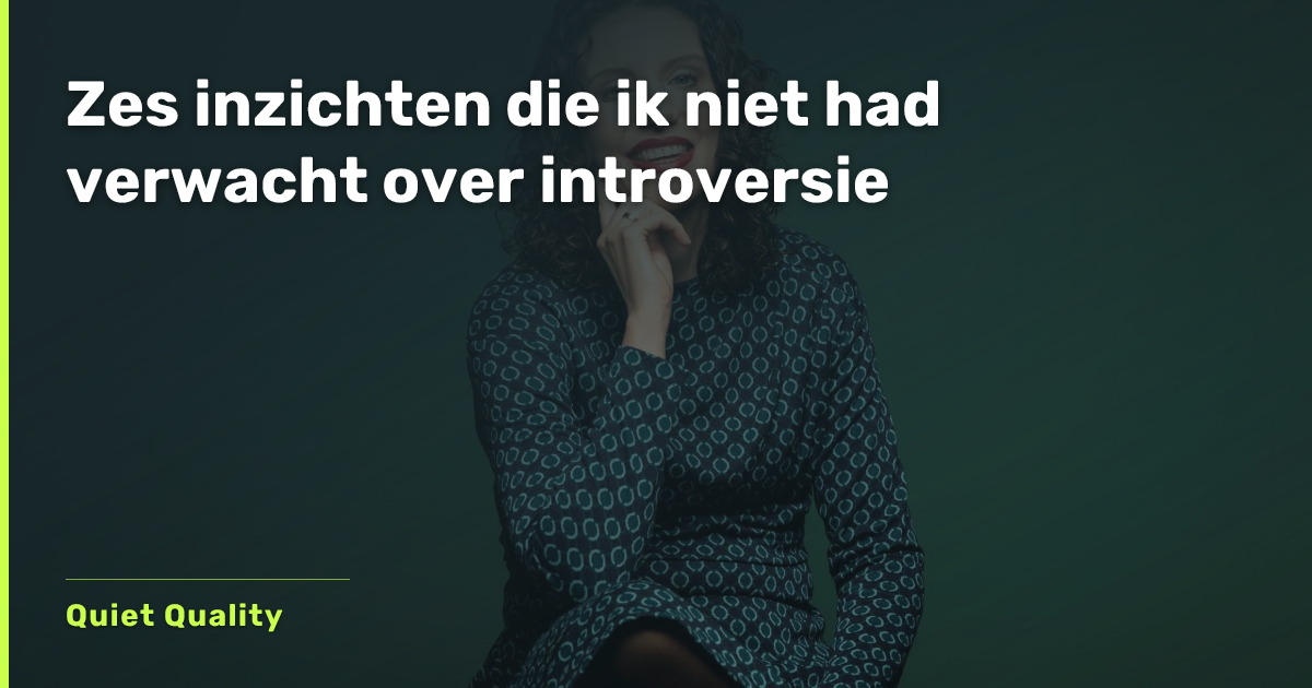 Zes inzichten die ik niet had verwacht over introversie